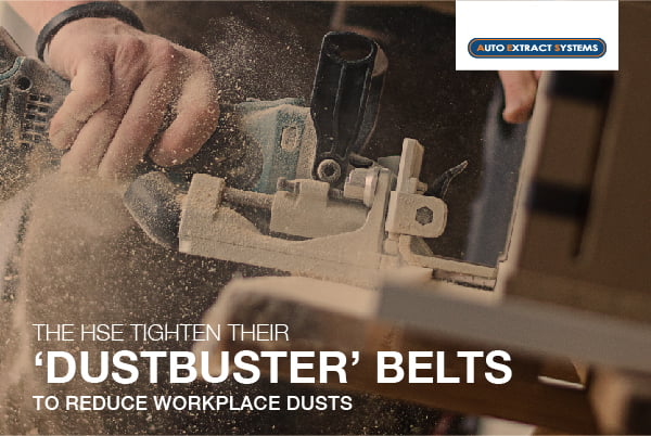 The HSE Tighten ‘Dustbuster’ Belts | Auto Extract Systems
