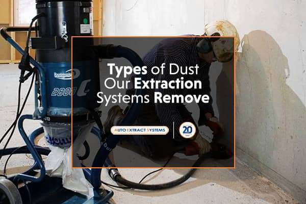 The Types of Dust That Our Dust Extraction Systems Remove
